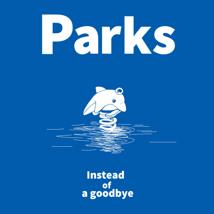 Instead of a goodbye | Parks