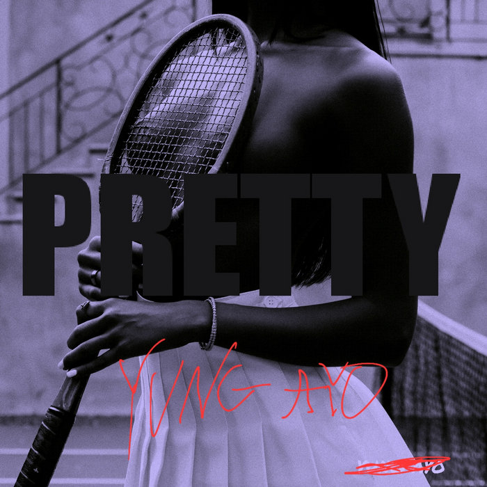PRETTY | YUNG AYO