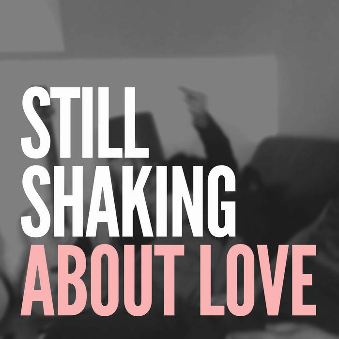 About Love | Still Shaking