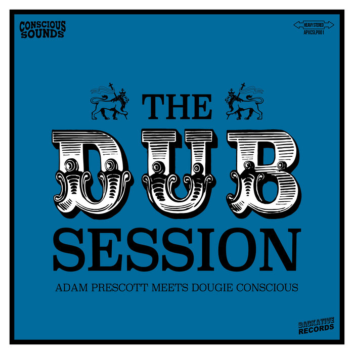 The Dub Session | ADAM PRESCOTT DOUGIE CONSCIOUS | conscious sounds