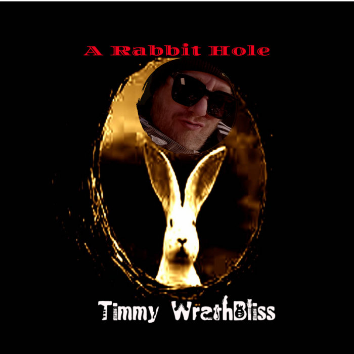 a Rabbit Hole | TIMMY WRATHBLISS | DEFTUNE RECORDZ
