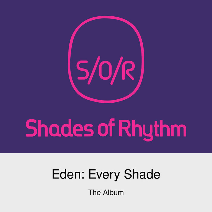 Eden: Every Shade | Shades Of Rhythm | Shades of Rhythm