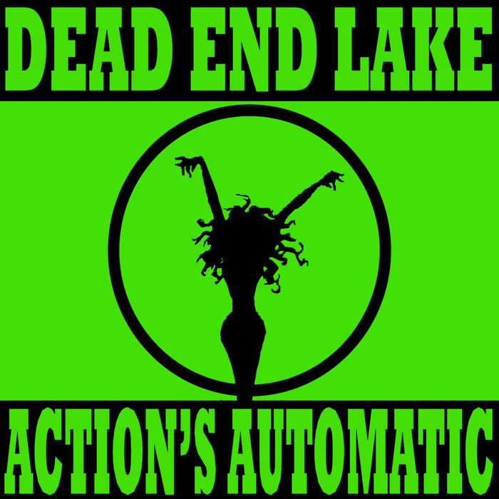 Action's Automatic | Dead End Lake