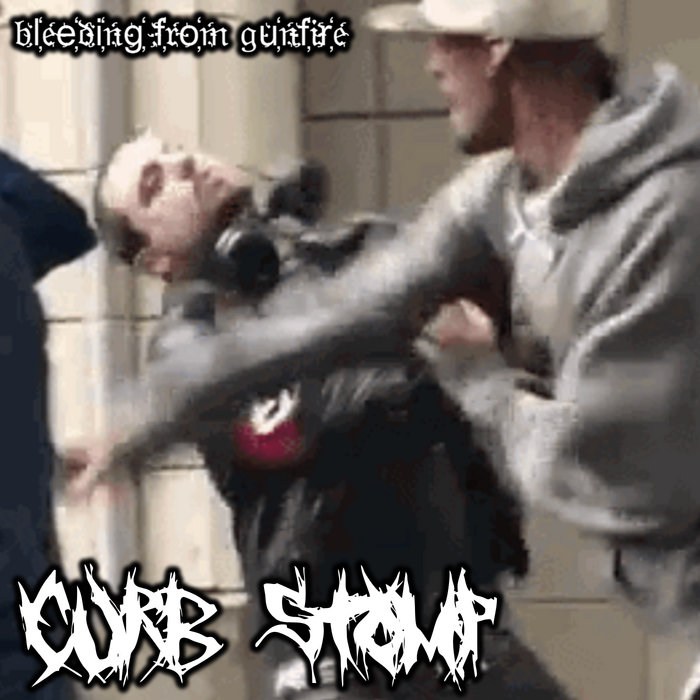 CURB STOMP | Bleeding From Gunfire