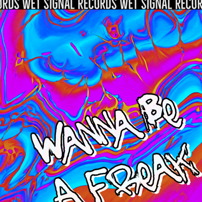Wanna Be A Freak EP - Enrique Negron, Eddie Deville, Nate Chapman (US ...