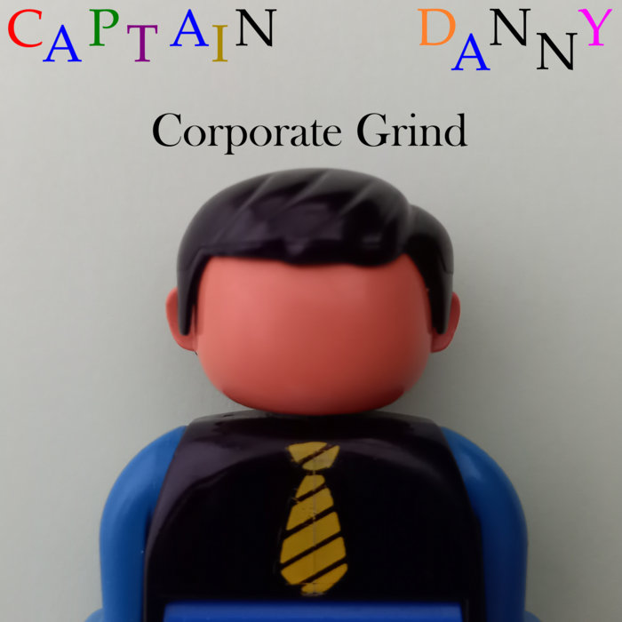 Corporate Grind | Captain Danny