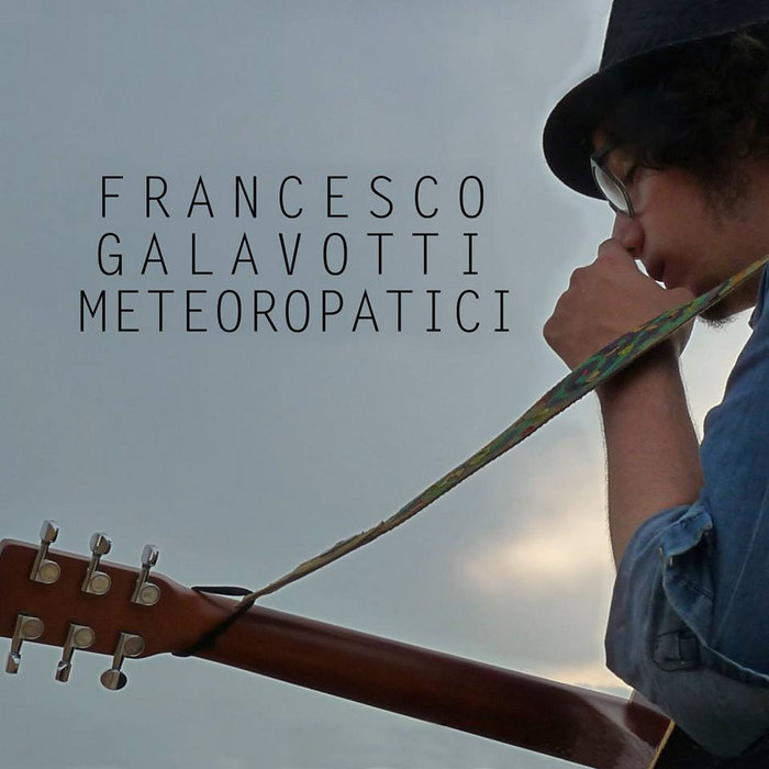 Metereopatici Ep | Francesco Galavotti | Francesco Galavotti - Official