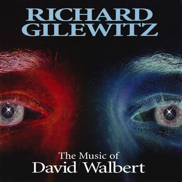 The Music Of David Walbert | Richard Gilewitz