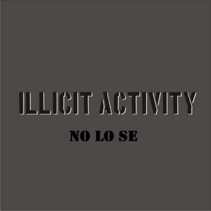No Lo Se | ILLICIT ACTIVITY