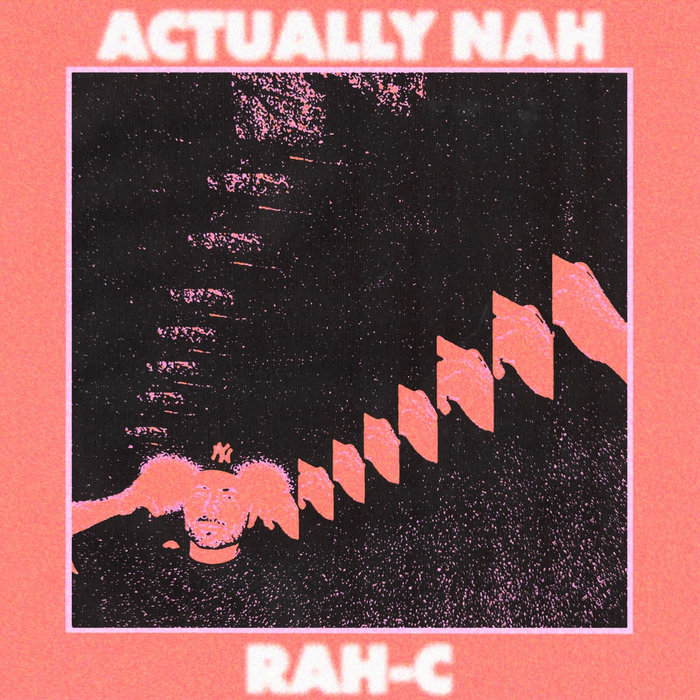 ACTUALLY NAH | Rah-C