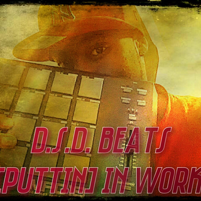 [Puttin] In Work. | DSDBEATS