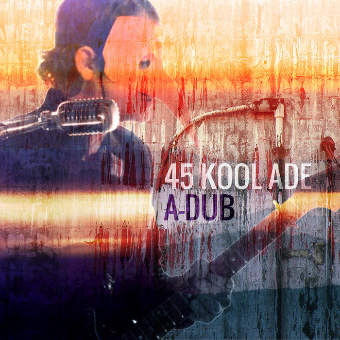 45 Kool Ade | A-DUB