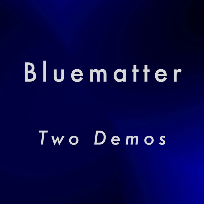 Two Demos | Bluematter | Sulk Rooms