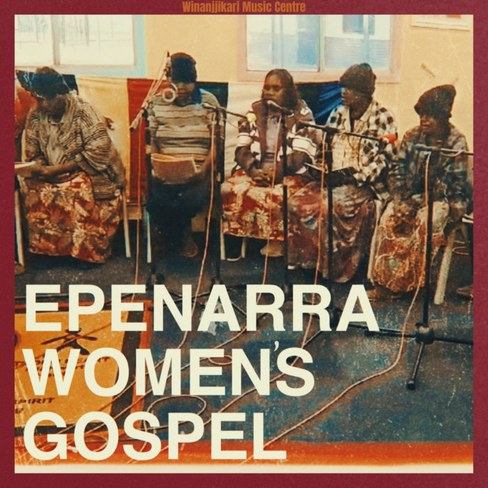 Epenarra Women's Gospel | Epenarra Gospel Choir | Winanjjikari Music Centre