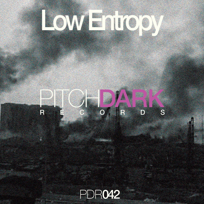 PDR042 - Low Entropy | Low Entropy | Pitch Dark Records