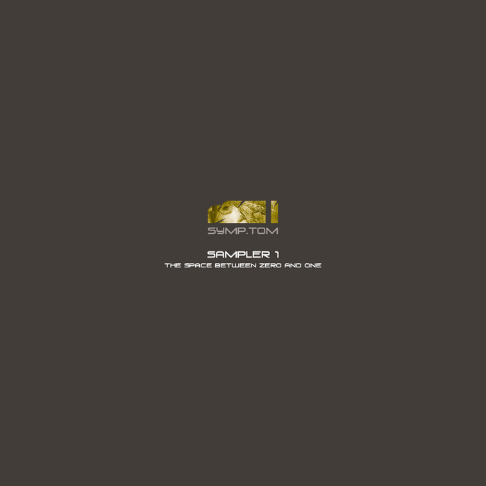 Sampler 1꞉ The Space Between Zero and One | Various Artists | Symp.tom