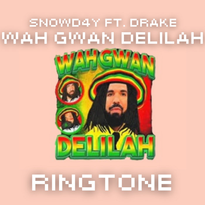 Snowd4y ft. Drake - WAH GWAN DELILAH (RINGTONE) | Ringtunz
