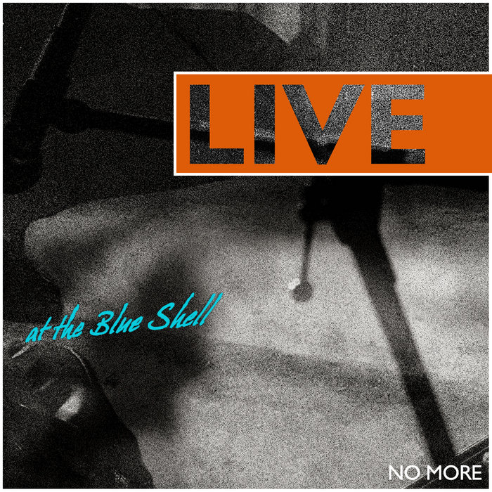 Live at the Blue Shell - Cologne - digital album | NO MORE