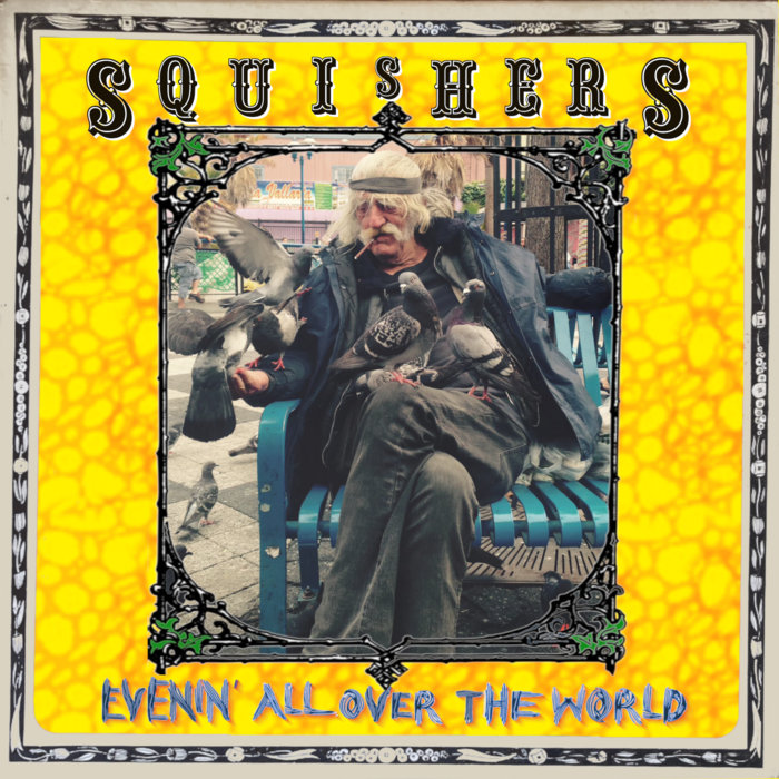 EVENIN’ ALL OVER THE WORLD | SQUISHERS | Squishers