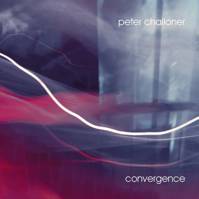 CONVERGENCE | PETER CHALLONER | Peter Challoner