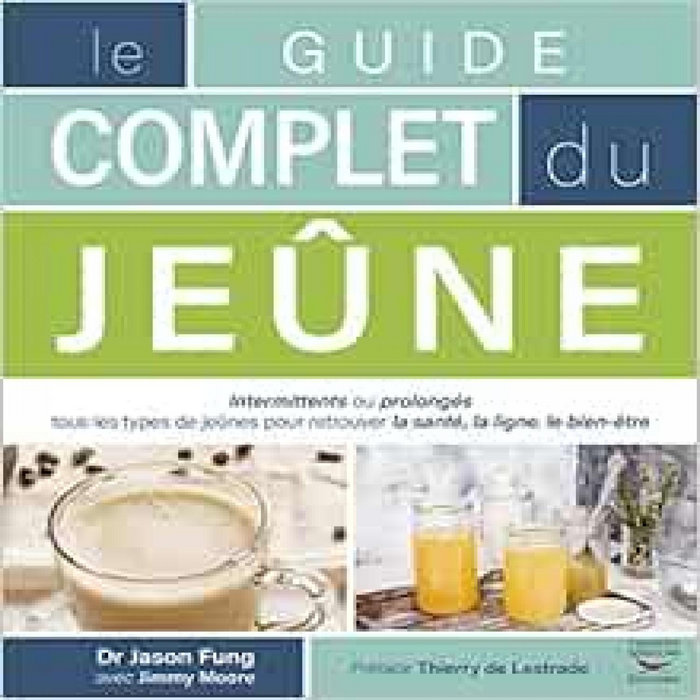 ACCESS KINDLE PDF EBOOK EPUB Le guide complet du jeûne by Jason FungJimmy MooreThierry de ...