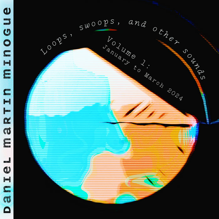 Loops, Swoops, and Other Sounds | Volume 1 | Daniel Martin Minogue