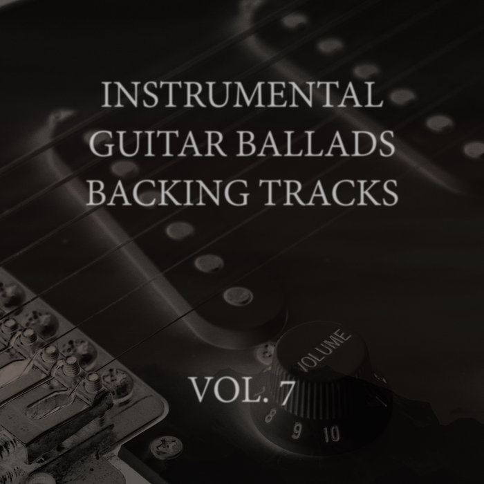 Instrumental Guitar Ballads Backing Tracks, Vol. 7 | Nick Neblo Backing ... Instrumental Guitar Ballads Backing Tracks, Vol. 7 | Nick Neblo Backing ...