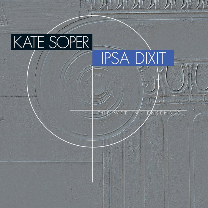 Kate Soper: Ipsa Dixit | Kate Soper | New World Records