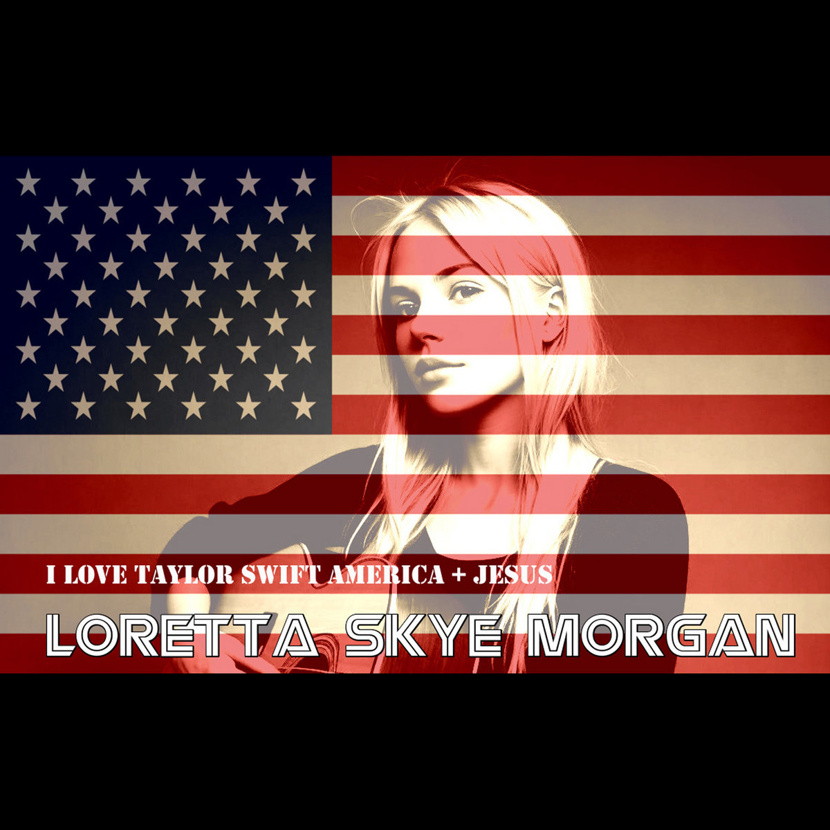 I Love Taylor Swift, America and Jesus | Loretta Skye Morgan