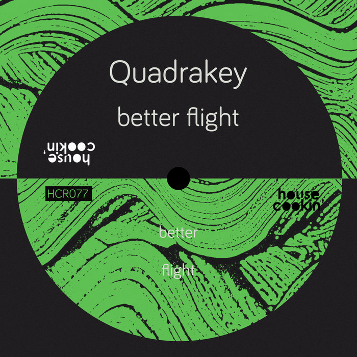 Better Flight | Quadrakey | House Cookin Records