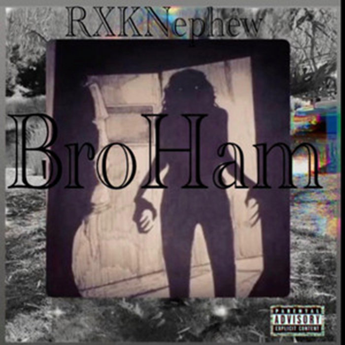 BroHam | RXKNEPHEW