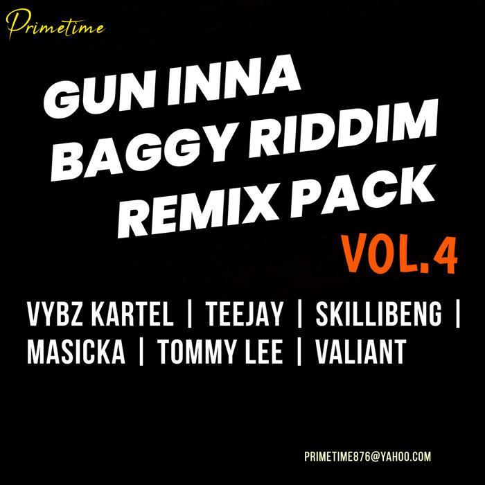 GUN INNA BAGGY RIDDIM (REMIX PACK) VOL.4 | PRIMETIME MUSIQ
