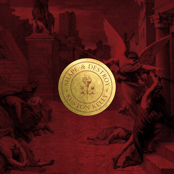 Shape & Destroy | Ruston Kelly