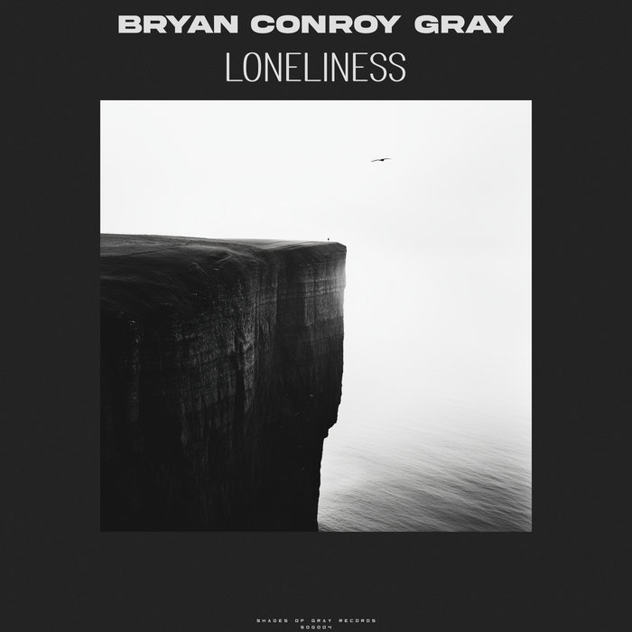 Loneliness | Bryan Conroy Gray