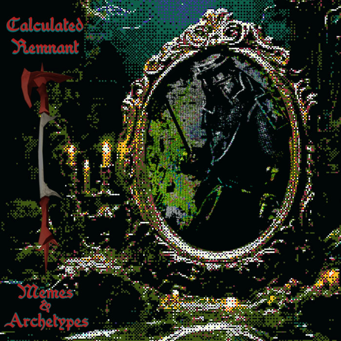 Memes & Archetypes | Calculated Remnant | Dreamcorp. Records Inc.