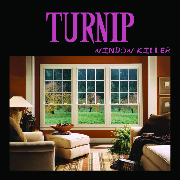 Window Killer | Turnip