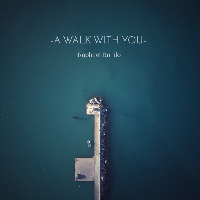 A Walk With You | Raphael Danilo