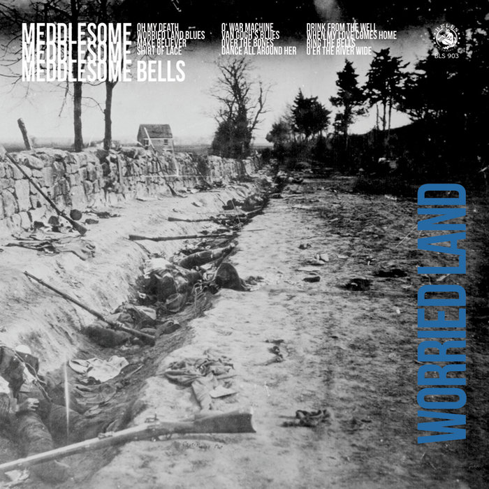 Worried Land | Meddlesome Meddlesome Meddlesome Bells