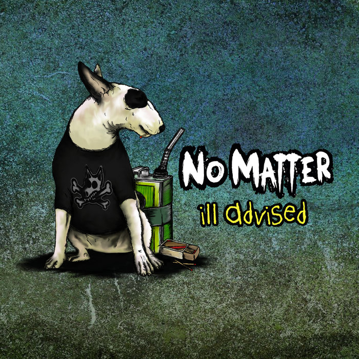 Ill Advised | No Matter
