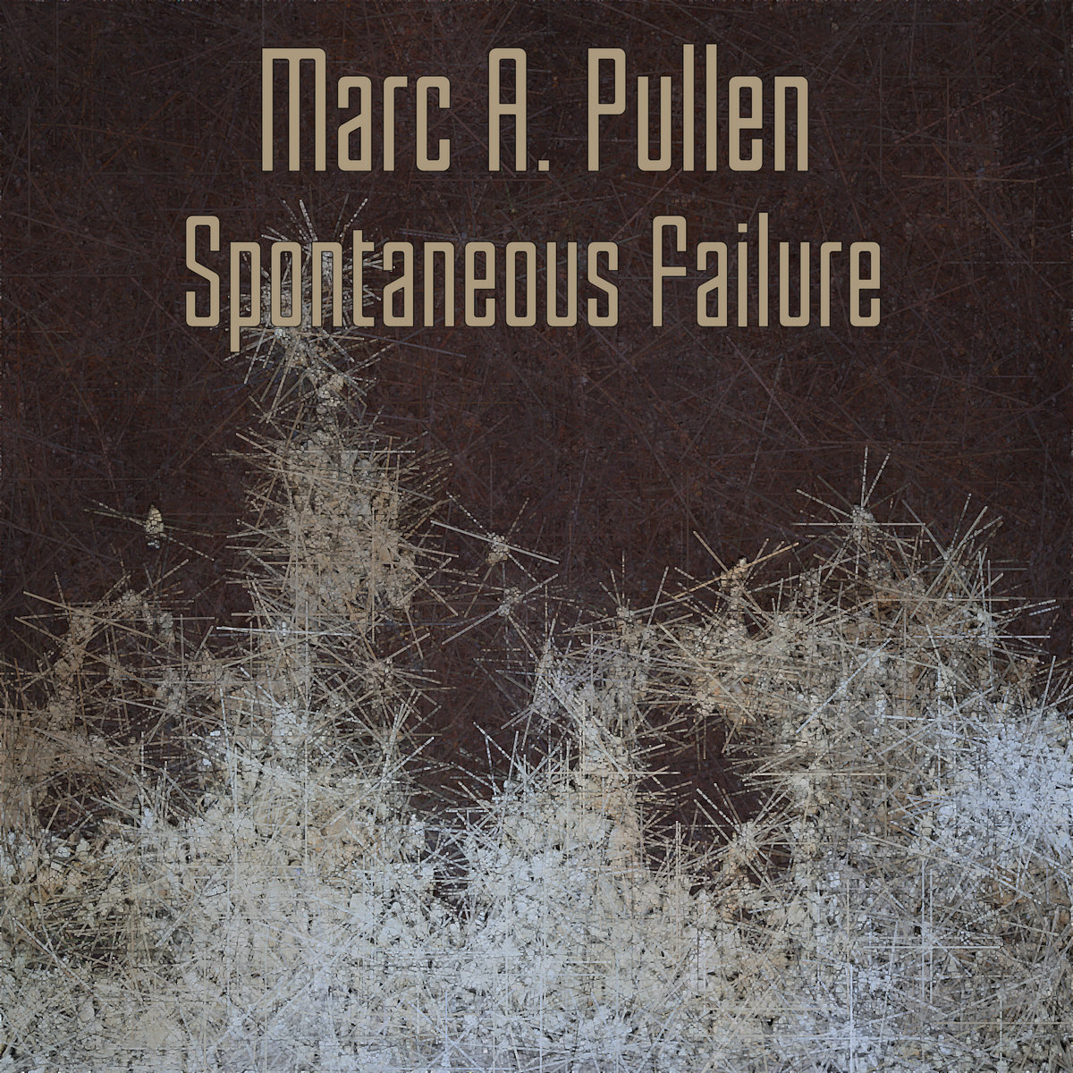 Spontaneous Failure | Marc A. Pullen