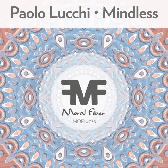 Mindless | Paolo Lucchi | Moral Fiber Music