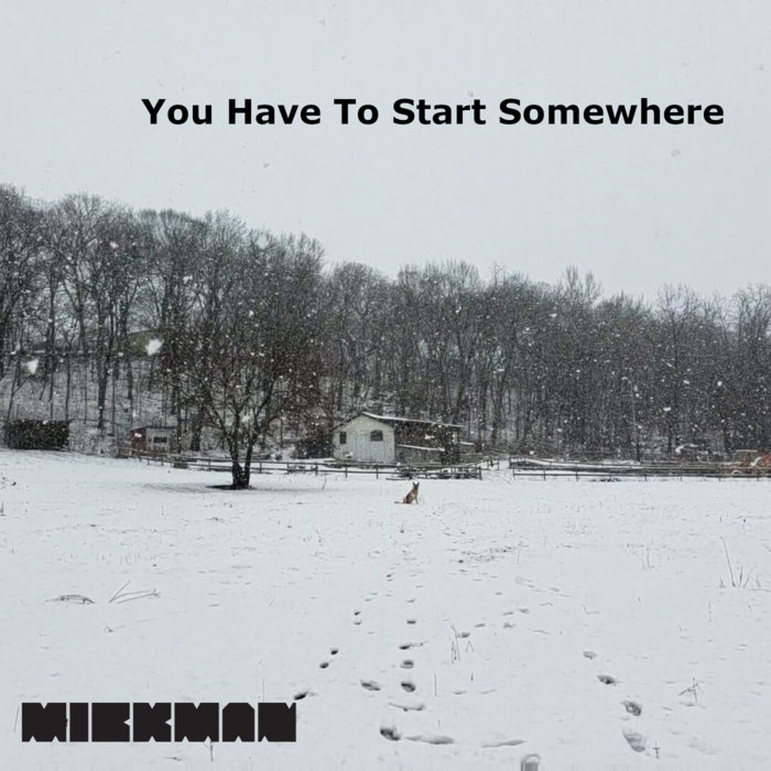 You Have To Start Somewhere | Mickman