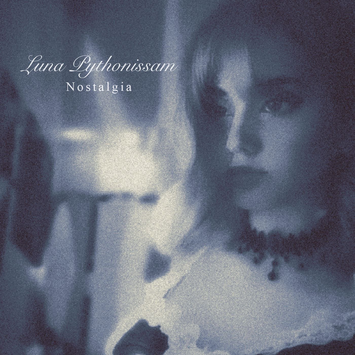 Nostalgia | Luna Pythonissam