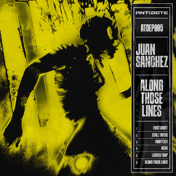Along Those Lines EP [ATDEP005] | Juan Sanchez | ANTIDOTE Records