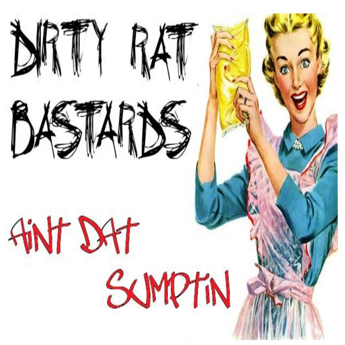Ain't Dat Sumpthin' | Dirty Rat Bastards | WiseAss Records