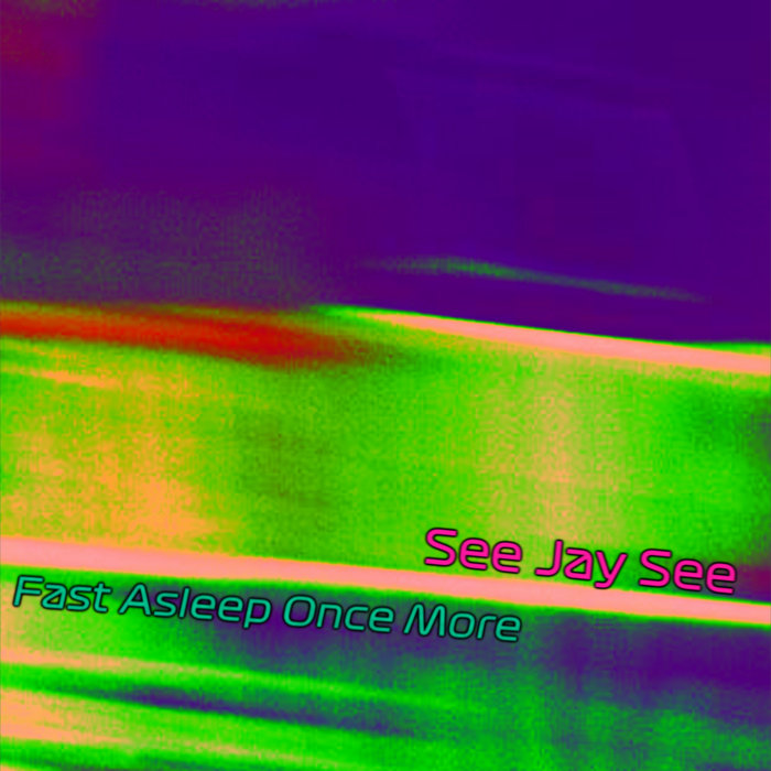 Fast Asleep Once More | See Jay See