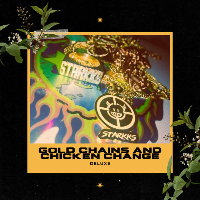 Gold Chains And Chicken Change (Deluxe Edition) | STARKKS | starkks