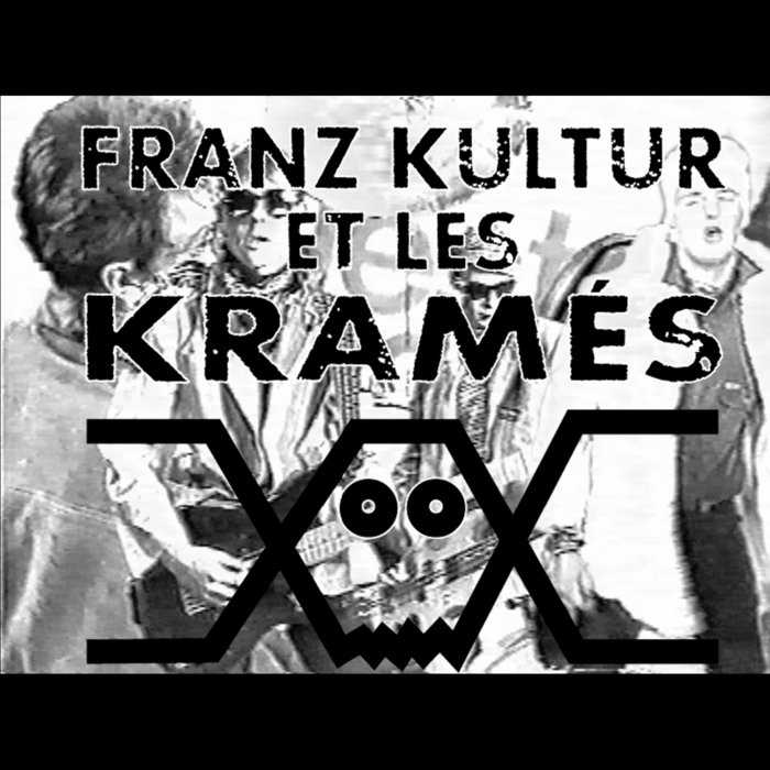 Au local | Franz Kultur et les Kramés | Franz Kultur & Les Kramés