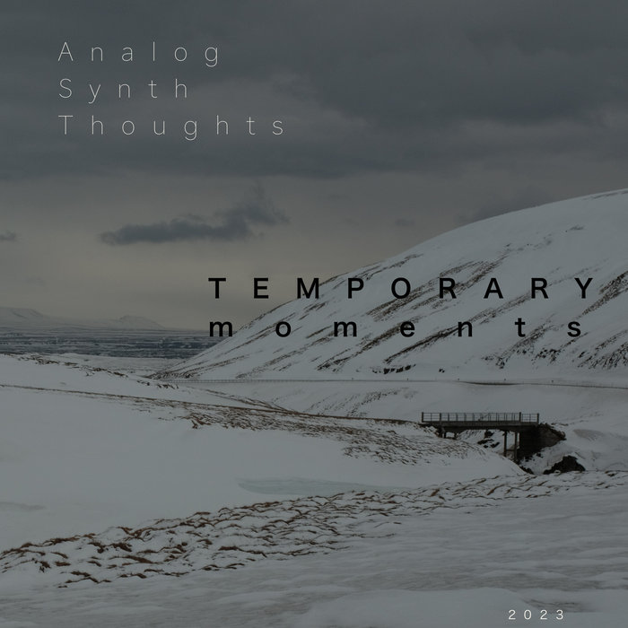 Temporary moments | Analog Synth Thoughts