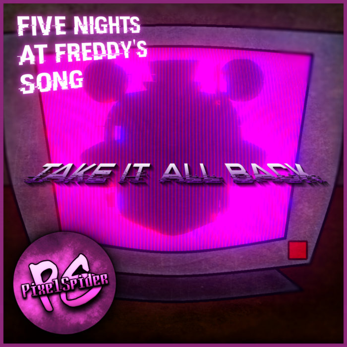 Take It All Back (FNaF Song) | PixelSpider
